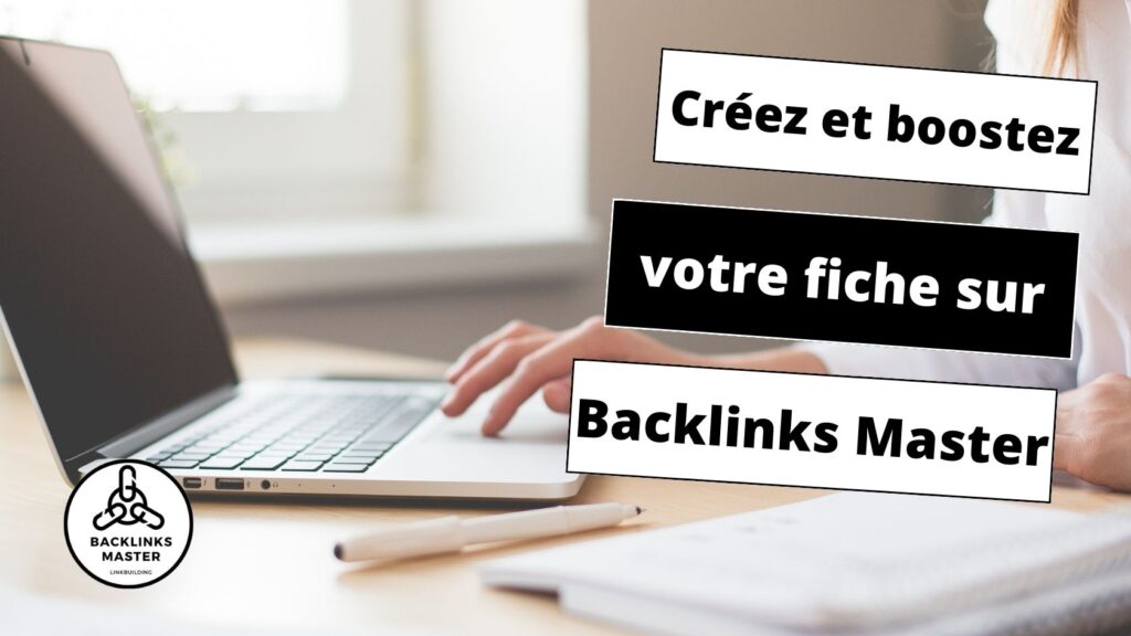 Créer, compléter et booster votre fiche Backlinks Master – Backlinks Master